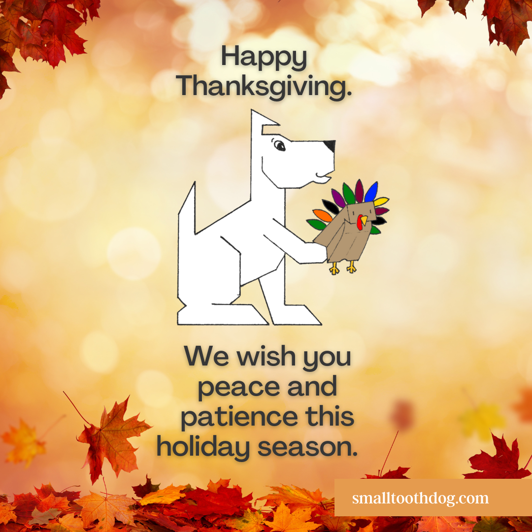 Happy Thanksgiving Week. – Small Tooth Dog Publishing in Arizona